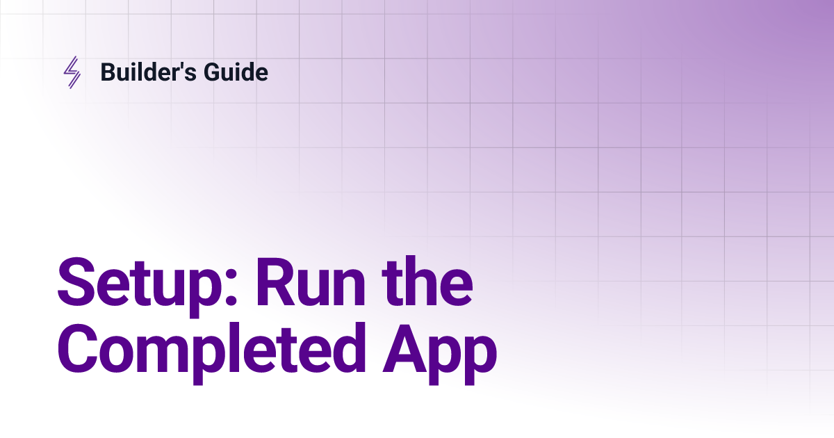 Setup: Run the Completed App | Builder's Guide