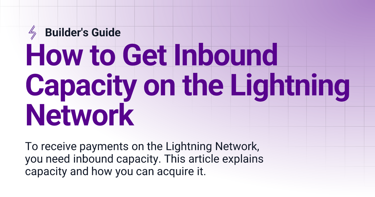 How to Get Inbound Capacity on the Lightning Network | Builder's Guide