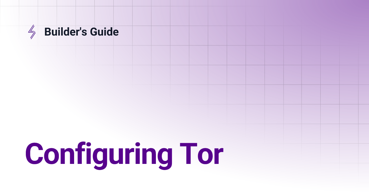 Configuring Tor | Builder's Guide