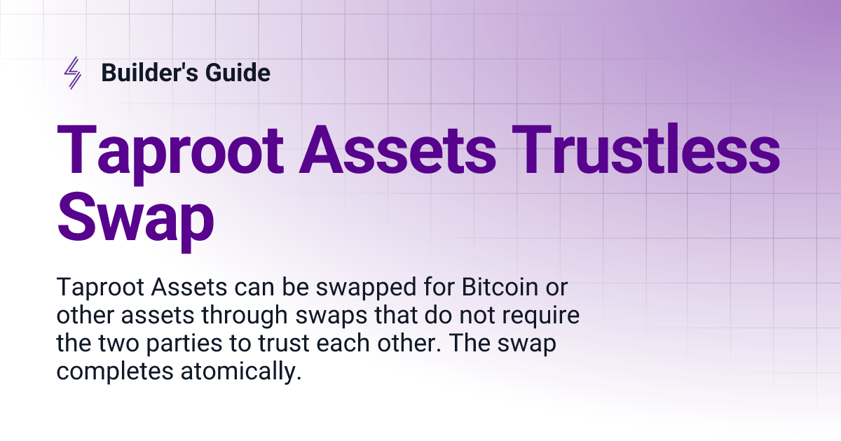 Taproot Assets Trustless Swap | Builder's Guide