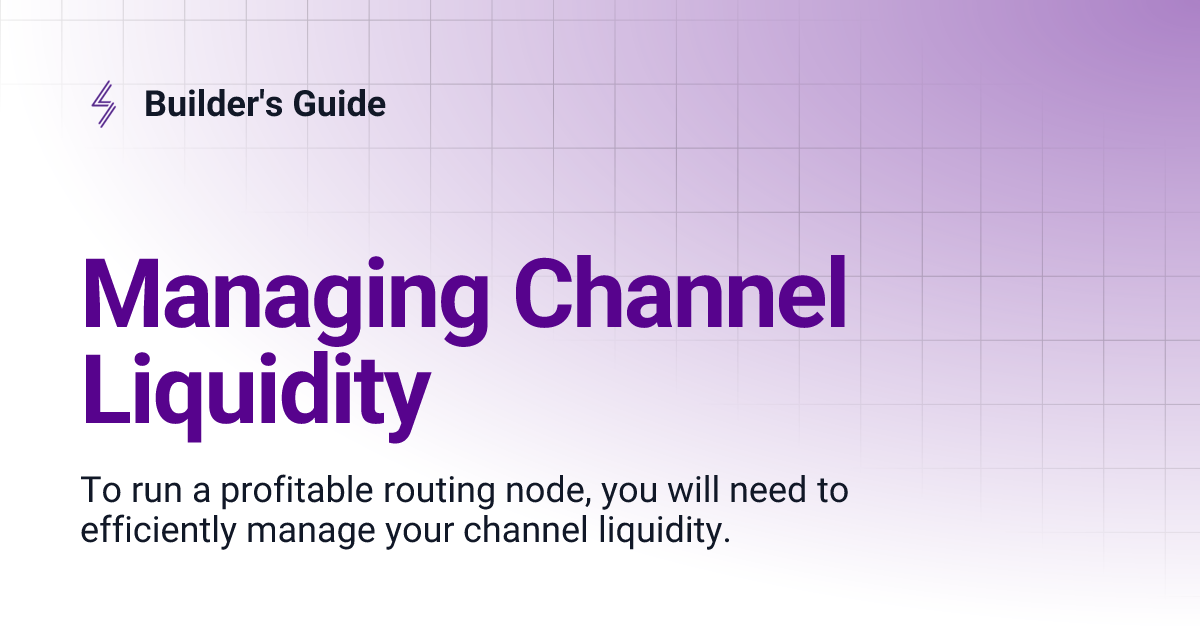 Managing Channel Liquidity | Builder's Guide