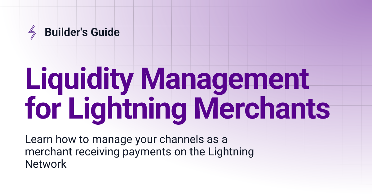 Liquidity Management for Lightning Merchants | Builder's Guide