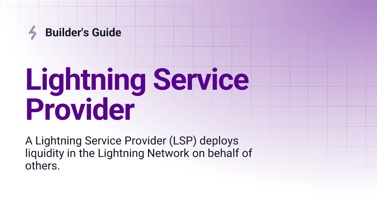 Lightning Service Provider | Builder's Guide