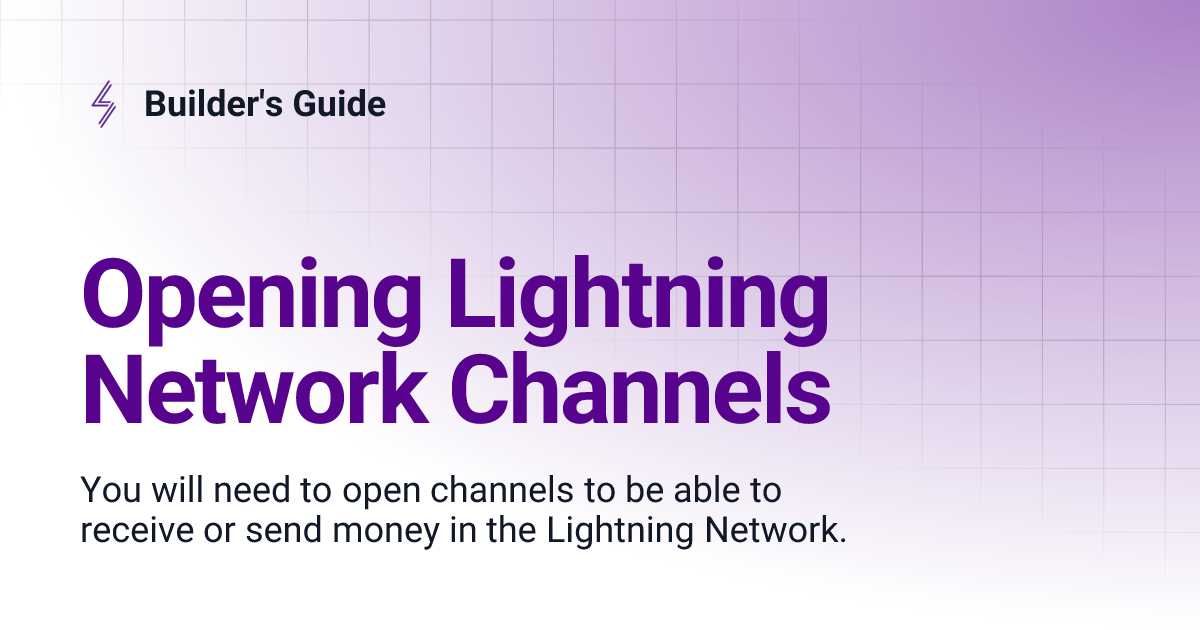 Opening Lightning Network Channels | Builder's Guide